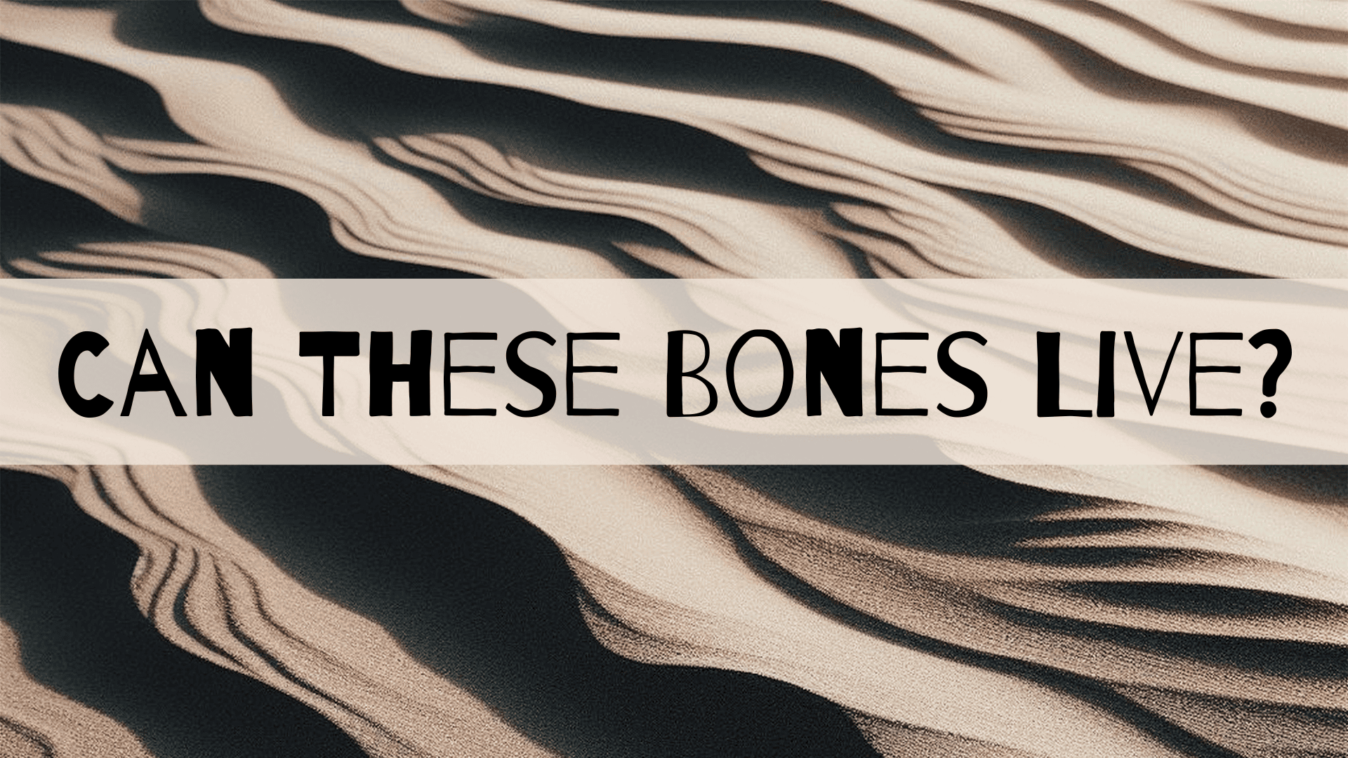 Ezekiel: Valley of Dry Bones - Narrative Alive